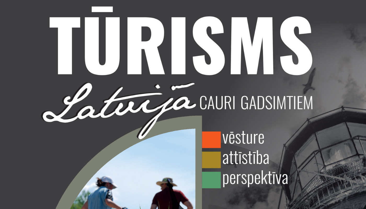 Prezentēta Latvijas tūrisma nozarei veltīta grāmata “Tūrisms Latvijā ...